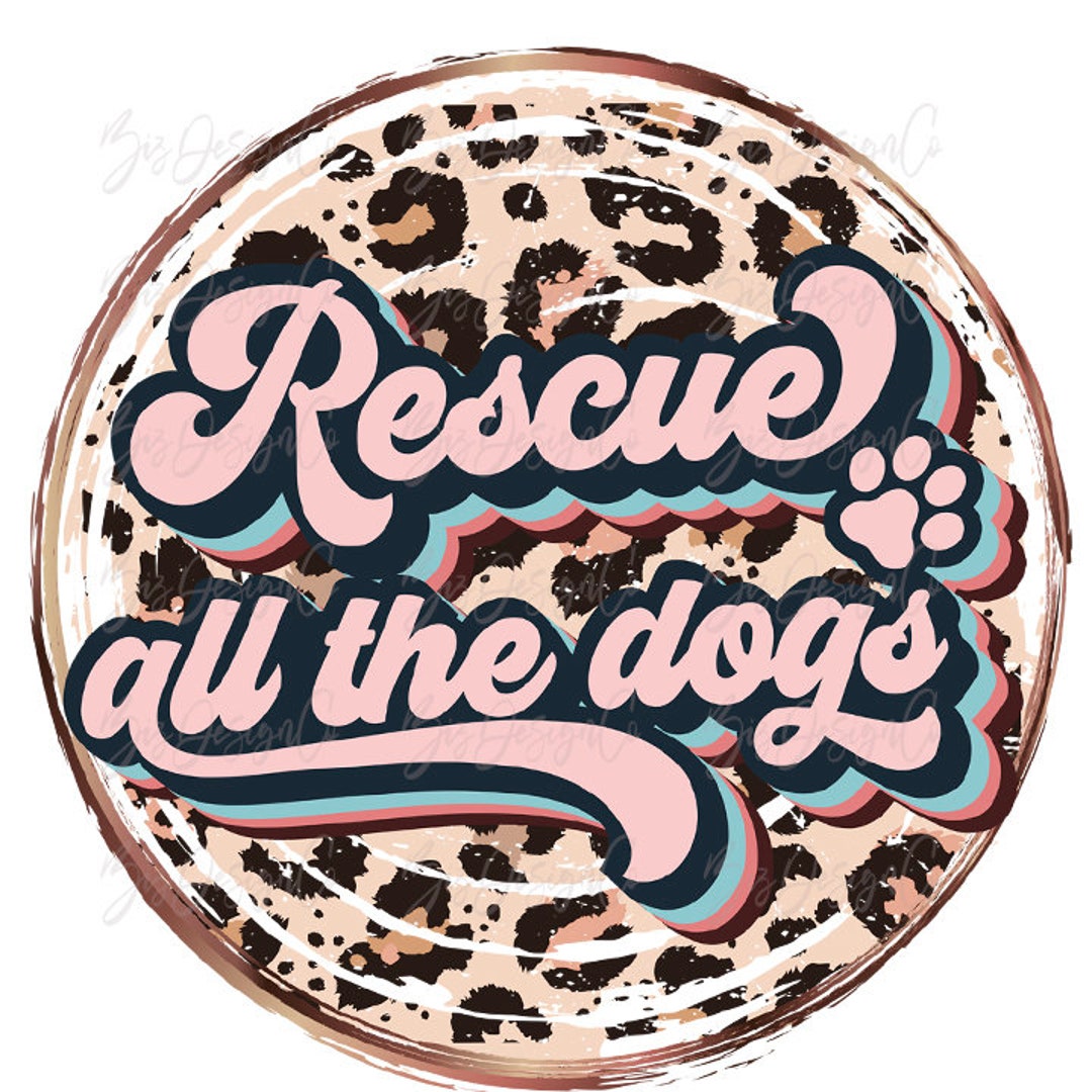 Rescue All the Dogs Png Dog Mama Sublimation Designs - Etsy