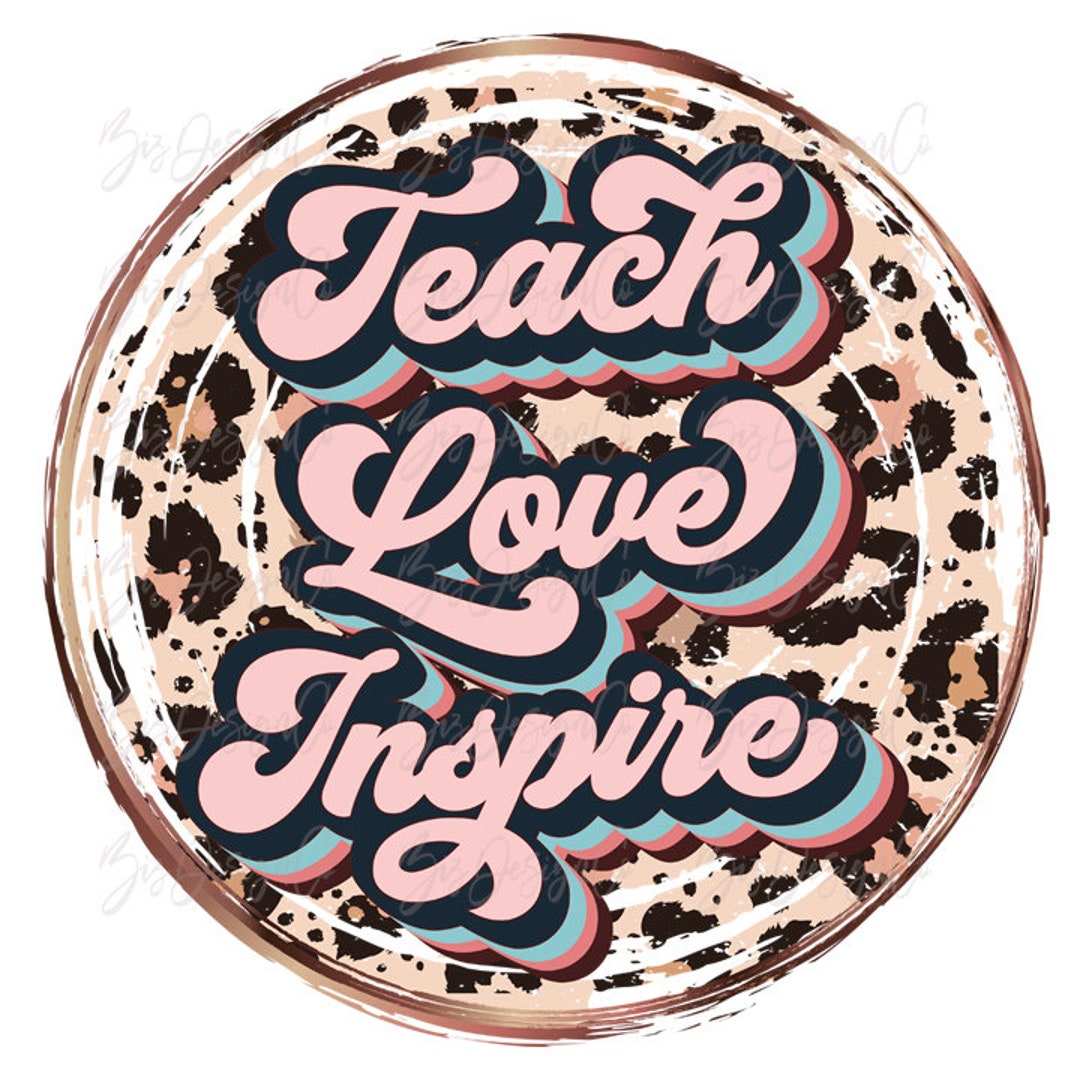 Teach Love Inspire Png Teacher Sublimation Designs Downloads - Etsy