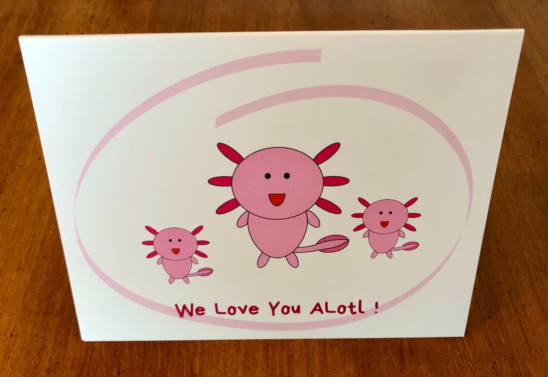 Axolotl: "we Love You Alotl" - Etsy