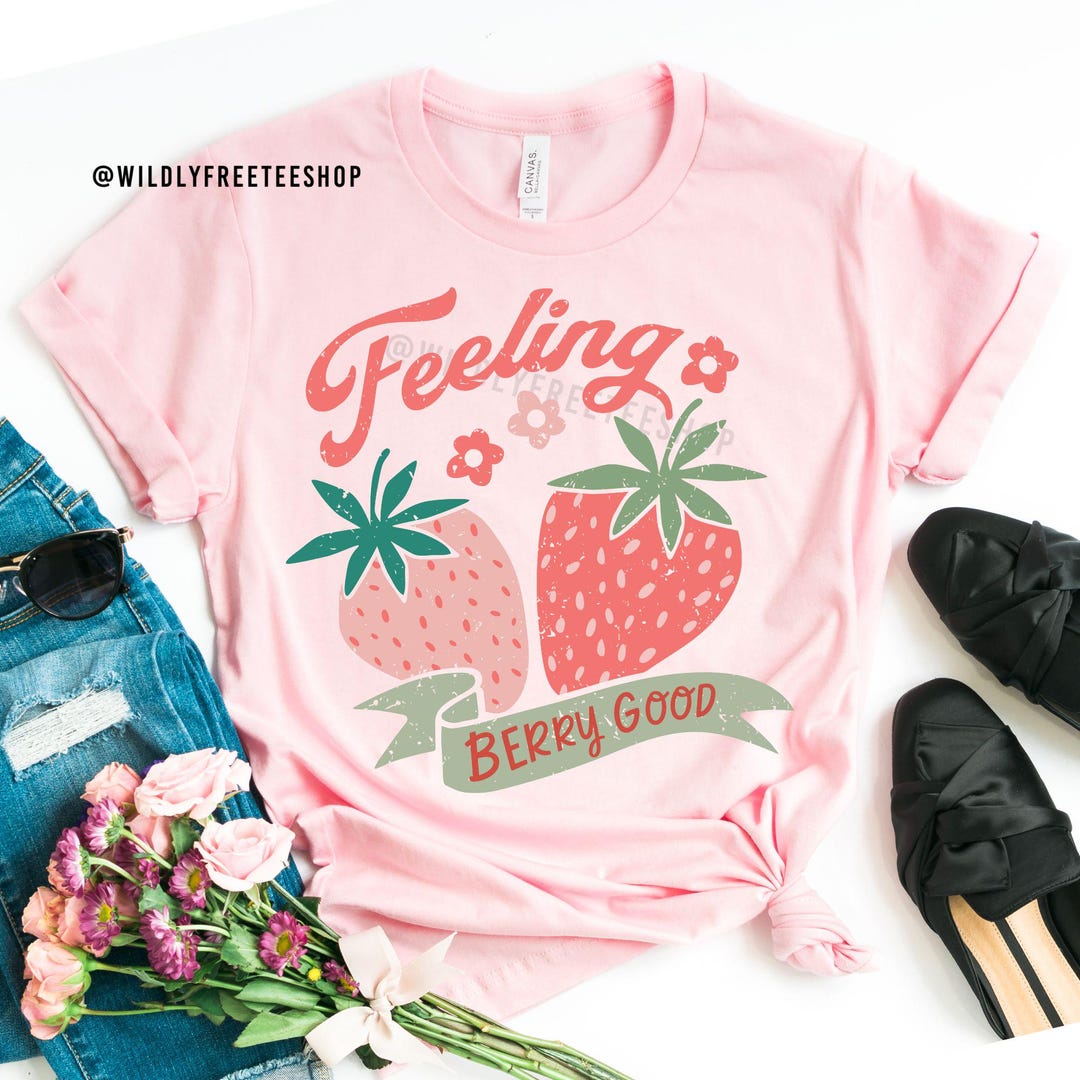 Feeling Berry Good T Shirt, Strawberry T-shirt, Fruit Shirt, Summer ...