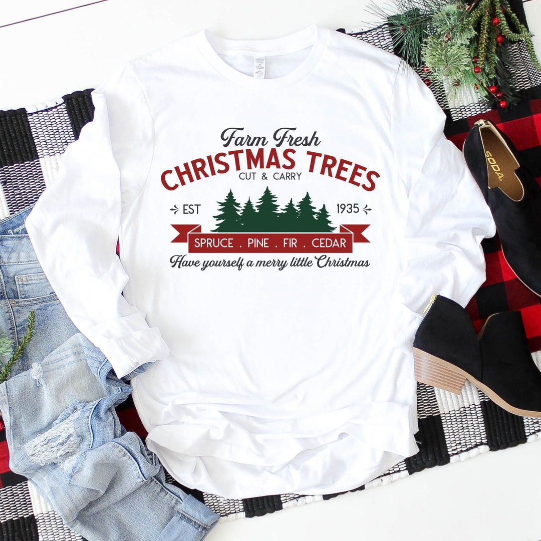 Long Sleeve Christmas Shirts, Farm Fresh Christmas Trees Shirt ...