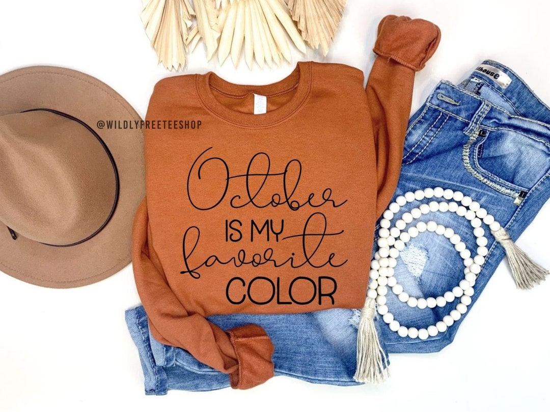 Fall Sweatshirt, October is My Favorite Color Sweatshirt, Fall Shirts ...