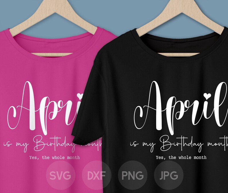 April is My Birthday Month SVG Birthday Shirt Design Png Dxf - Etsy