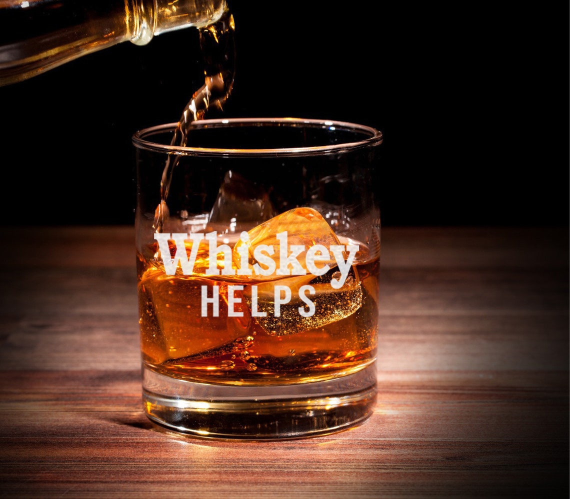 Whiskey Helps Funny Quote - Whiskey Glass - Best Gift for Friends ...