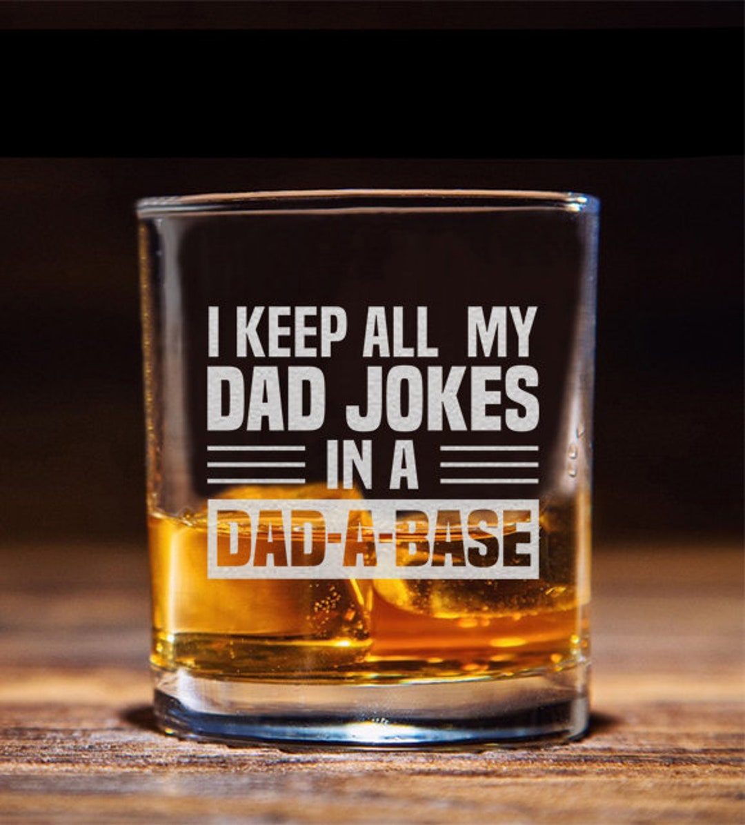 I Keep All My Dad Jokes in a Dad-a-base Funny Dad Joke Design Whiskey ...