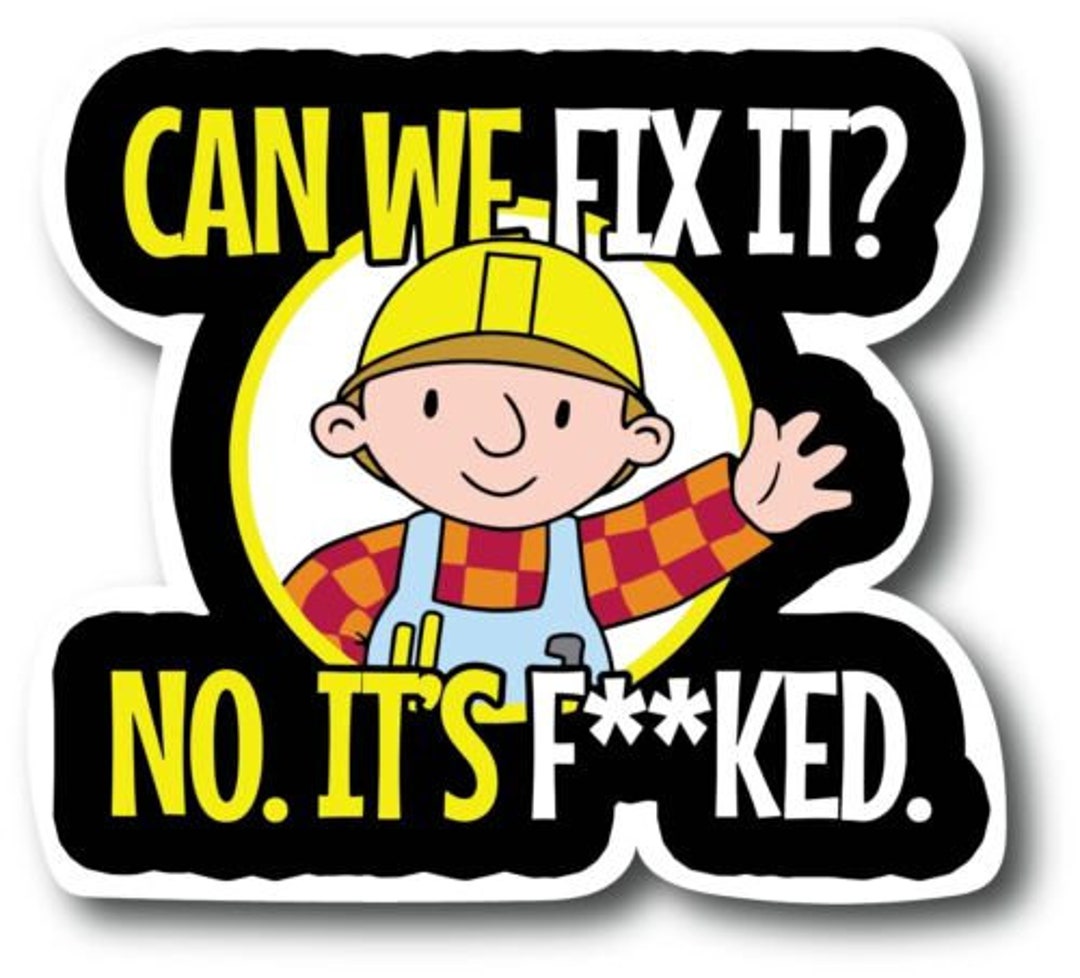 Can We Fix It? Funny BOB THE BUILDER Vinyl Sticker Laptop Sticker, Water Bottle Sticker, Mobile ...