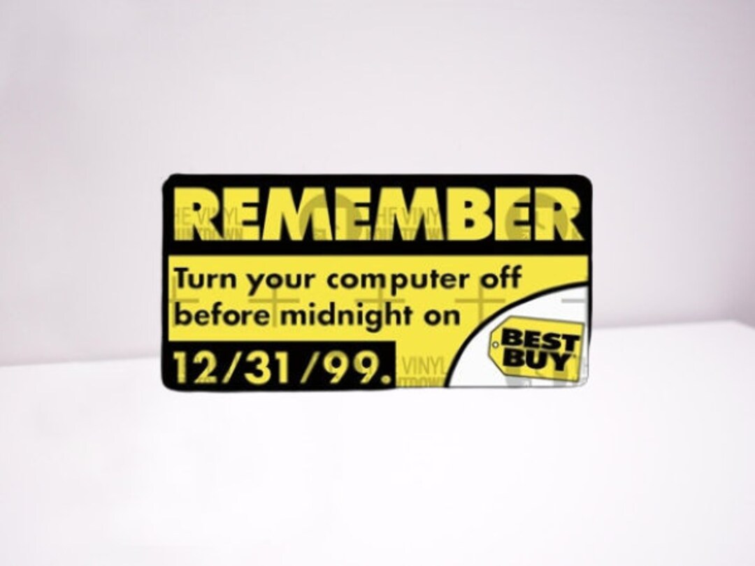 Remember Turn Your Computer off Before 12/31/99 | Funny Sticker for ...