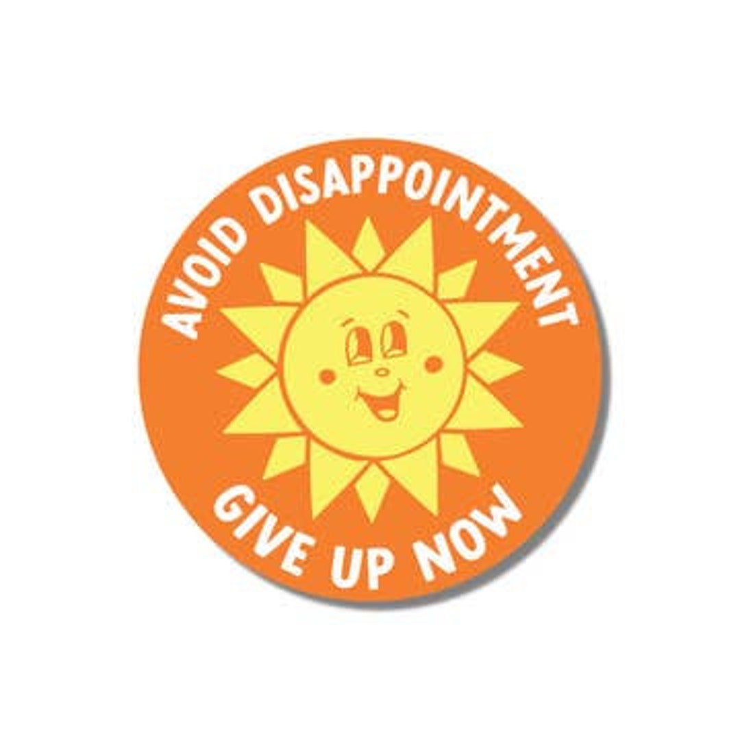Avoid Disappointment Give up Now Funny Vinyl Sticker, Laptop Sticker ...