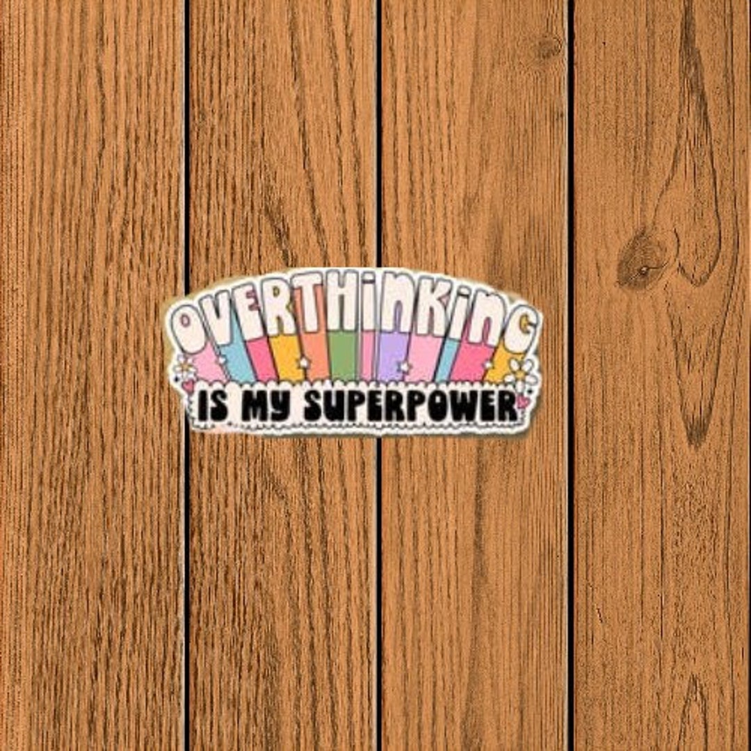 Overthinking is My Superpower Funny Vinyl Sticker, Laptop Sticker ...