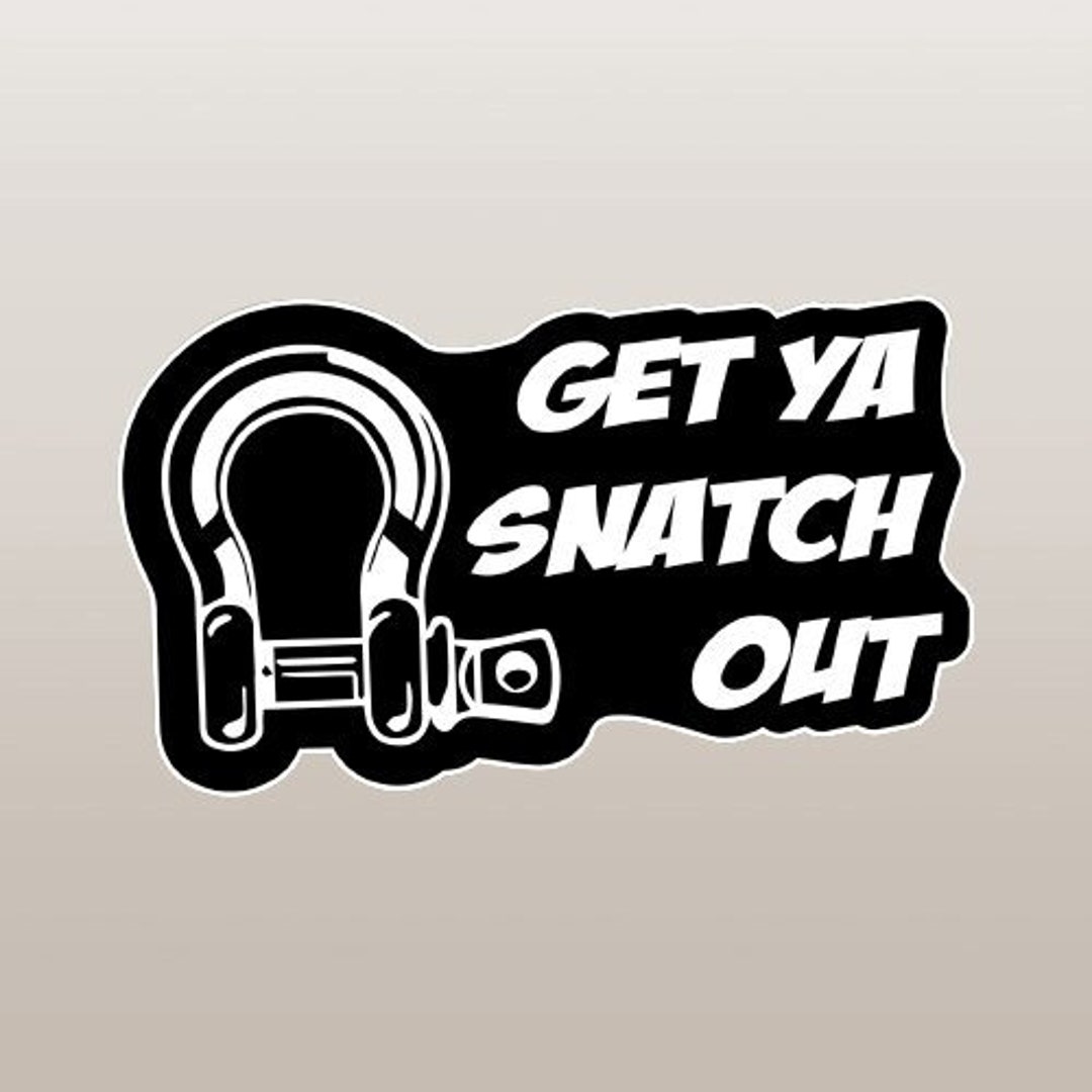 Get Ya Snatch Out Funny Vinyl Sticker Laptop Sticker, Water Bottle ...