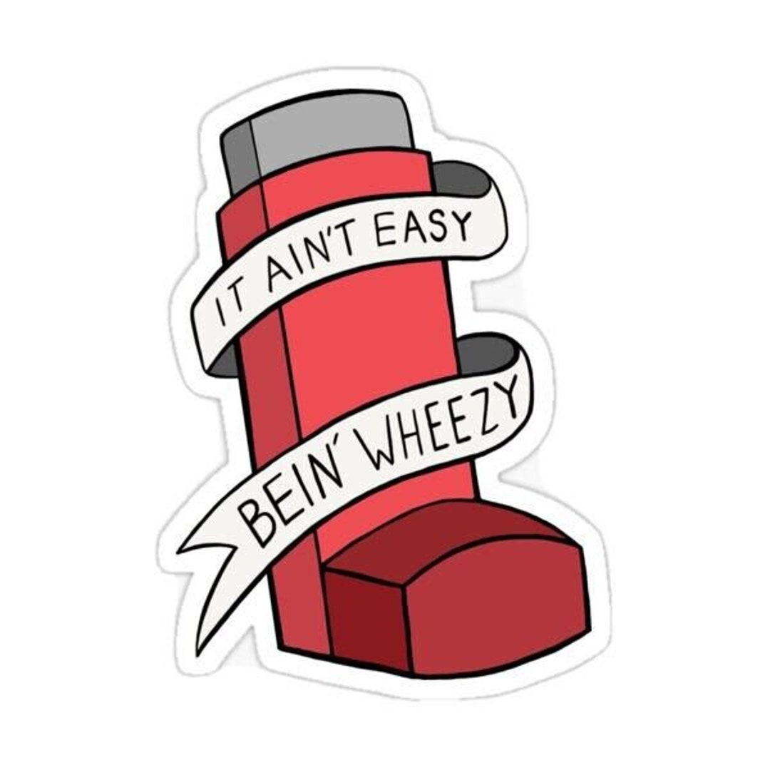 It Ain’t Easy Being Wheezy Inhaler Vinyl Funny Sticker Laptop Sticker ...