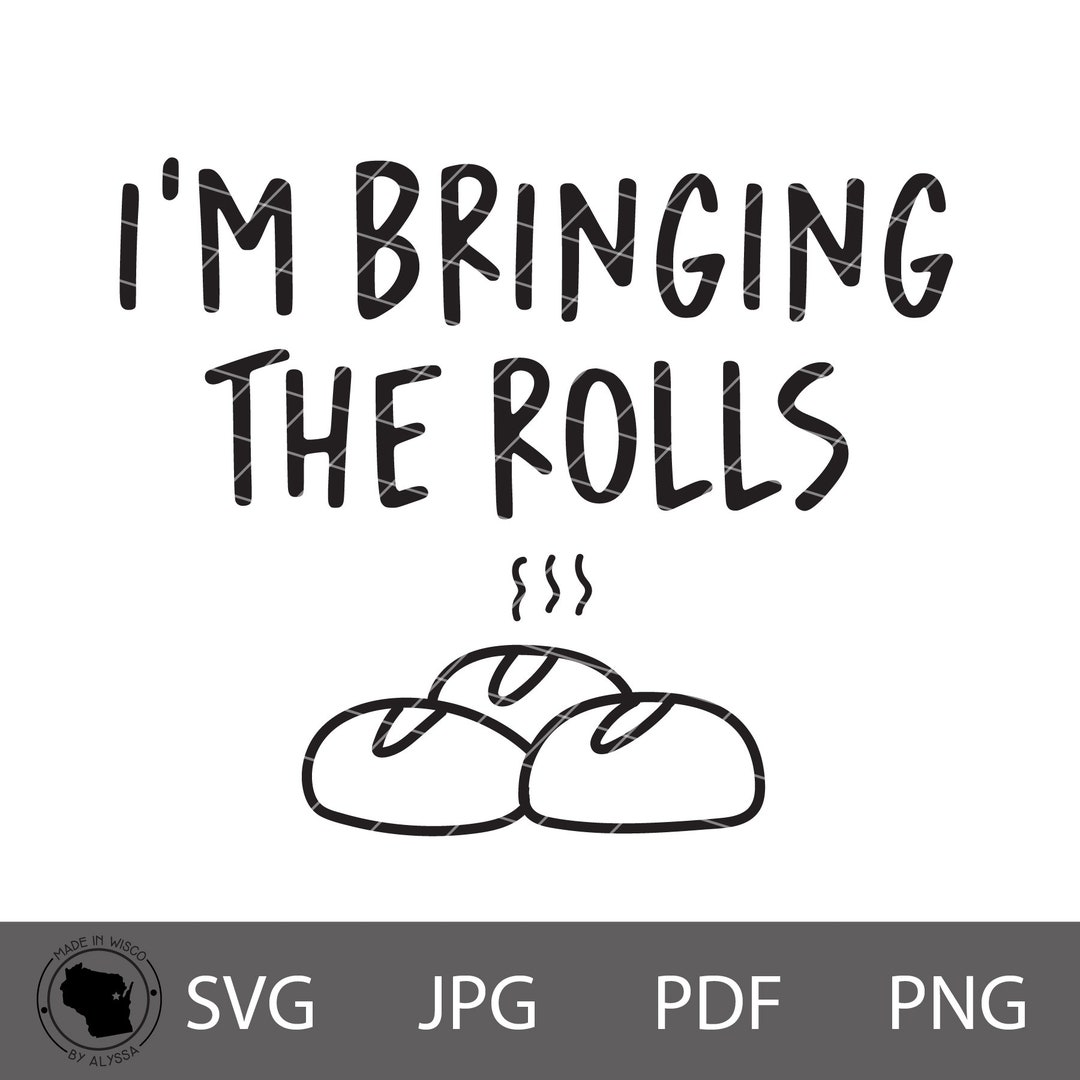 I'm Bringing the Rolls Svg, Thanksgiving Baby Svg, Funny Thanksgiving ...