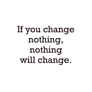 If You Change Nothing, Nothing Will Change POSTER to Print / Printable ...