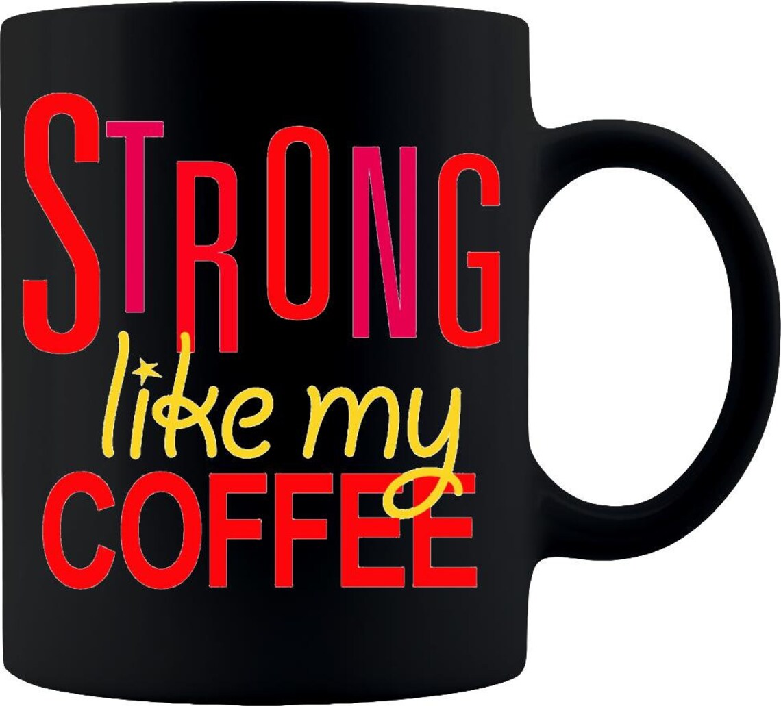 Strong Like My Coffee Coffee Mug - Etsy