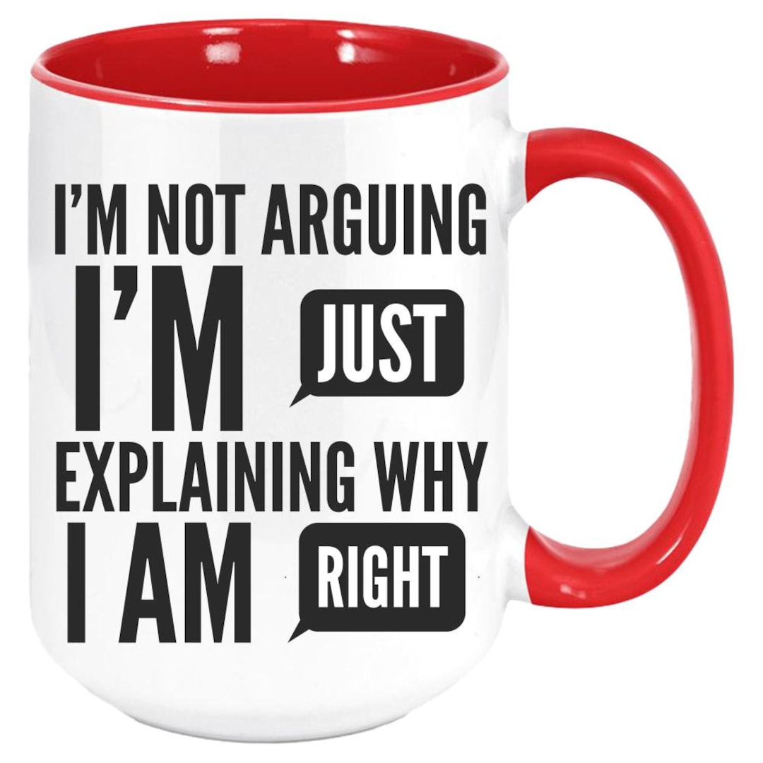 I'M Not Arguing I'M Just Explaining Funny Coffee Mug - Etsy