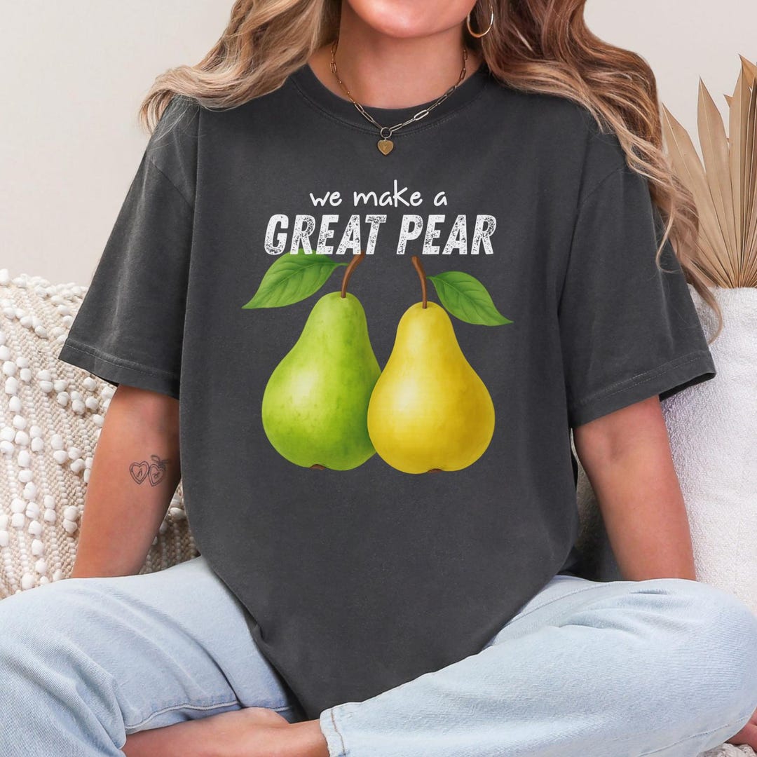 We Make a Great Pear Shirt, Couples Matching Pun Tee, Fruit T-shirt ...
