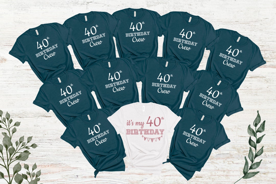 40th Birthday Group Party Shirts, Custom Group Matching Birthday T ...
