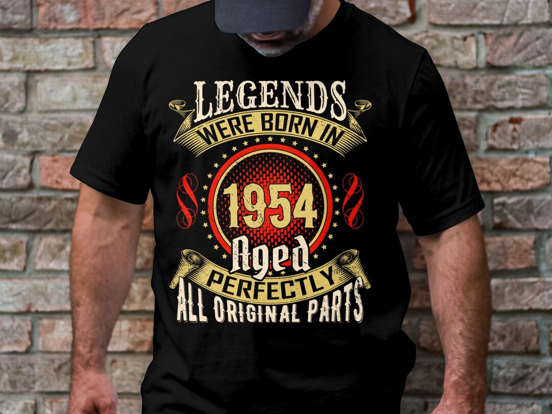 Legends Were Born in 1954 Aged Perfectly All Original Parts Men's ...