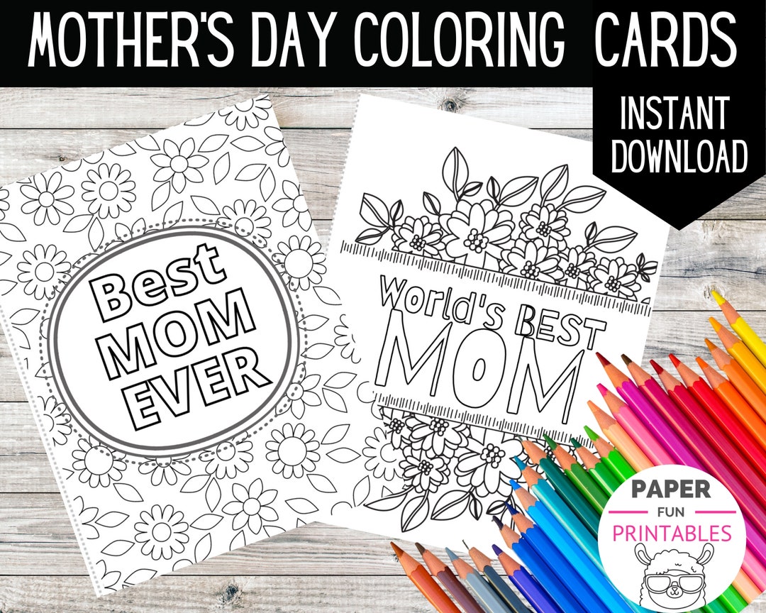 Printable Coloring Card. Best Mom Ever DIY Mother's Day Card: Mothers ...