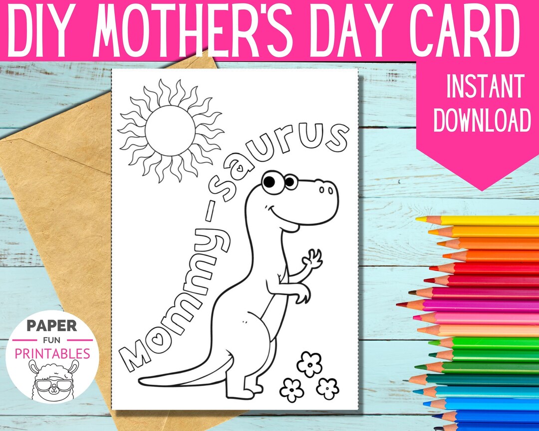 Printable Coloring Card. Mommy- Saurus. DIY Mother's Day Card: Dinosaur ...