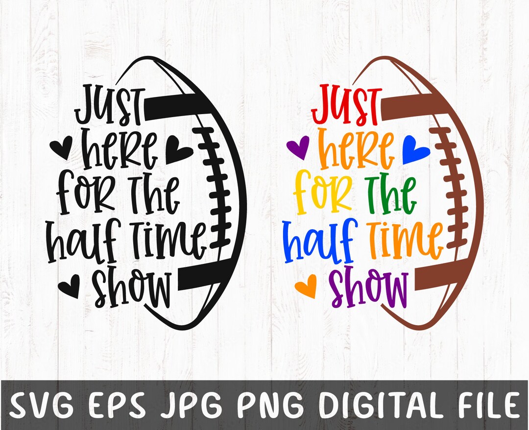 Just Here for the Halftime Show Svg, Halftime Show PNG, Football 2023 ...