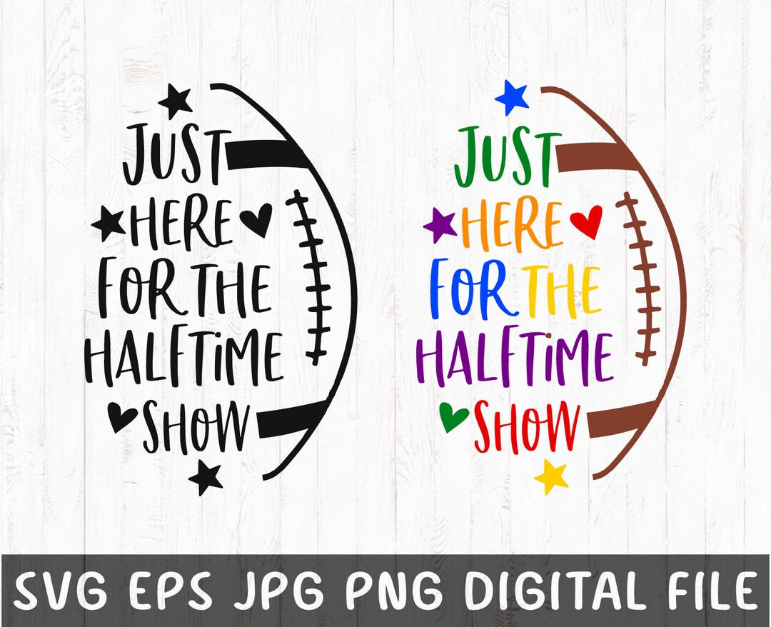 Just Here for the Halftime Show Svg, Halftime Show PNG, Football 2023 ...