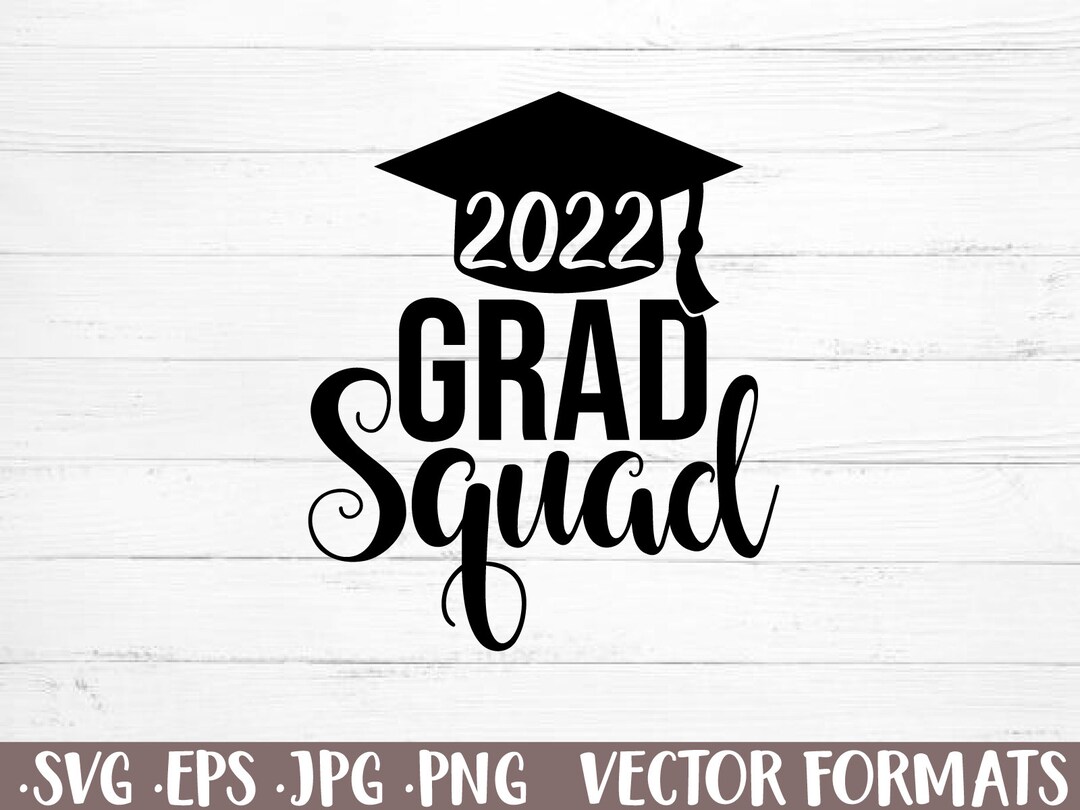 Grad Squad 2022 Svg, 2022 Grad SVG, Proud of A 2022 Graduate Svg ...