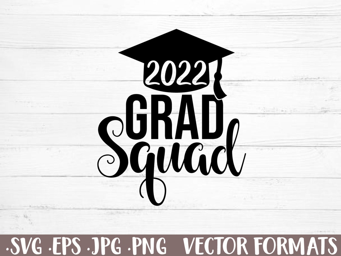 Grad Squad 2022 Svg 2022 Grad SVG Proud of A 2022 Graduate - Etsy