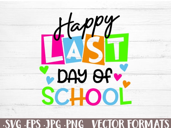 Happy Last Day of School Svg Graduate Student Teacher Life - Etsy