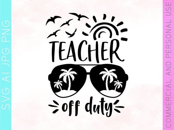Teacher Off Duty Summer Vacation Svg Teacher Holidays | Etsy