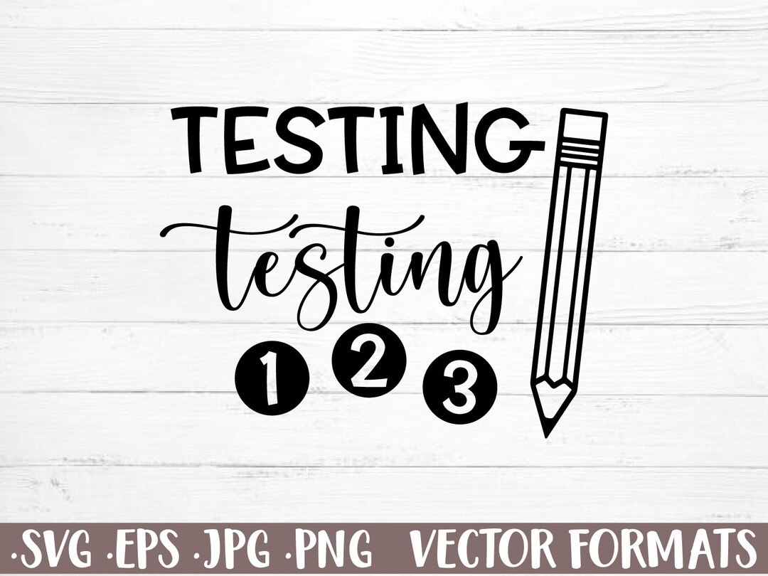 Testing Testing 1 2 3 Svg, Back to School Svg, Test Day Svg, Testing ...