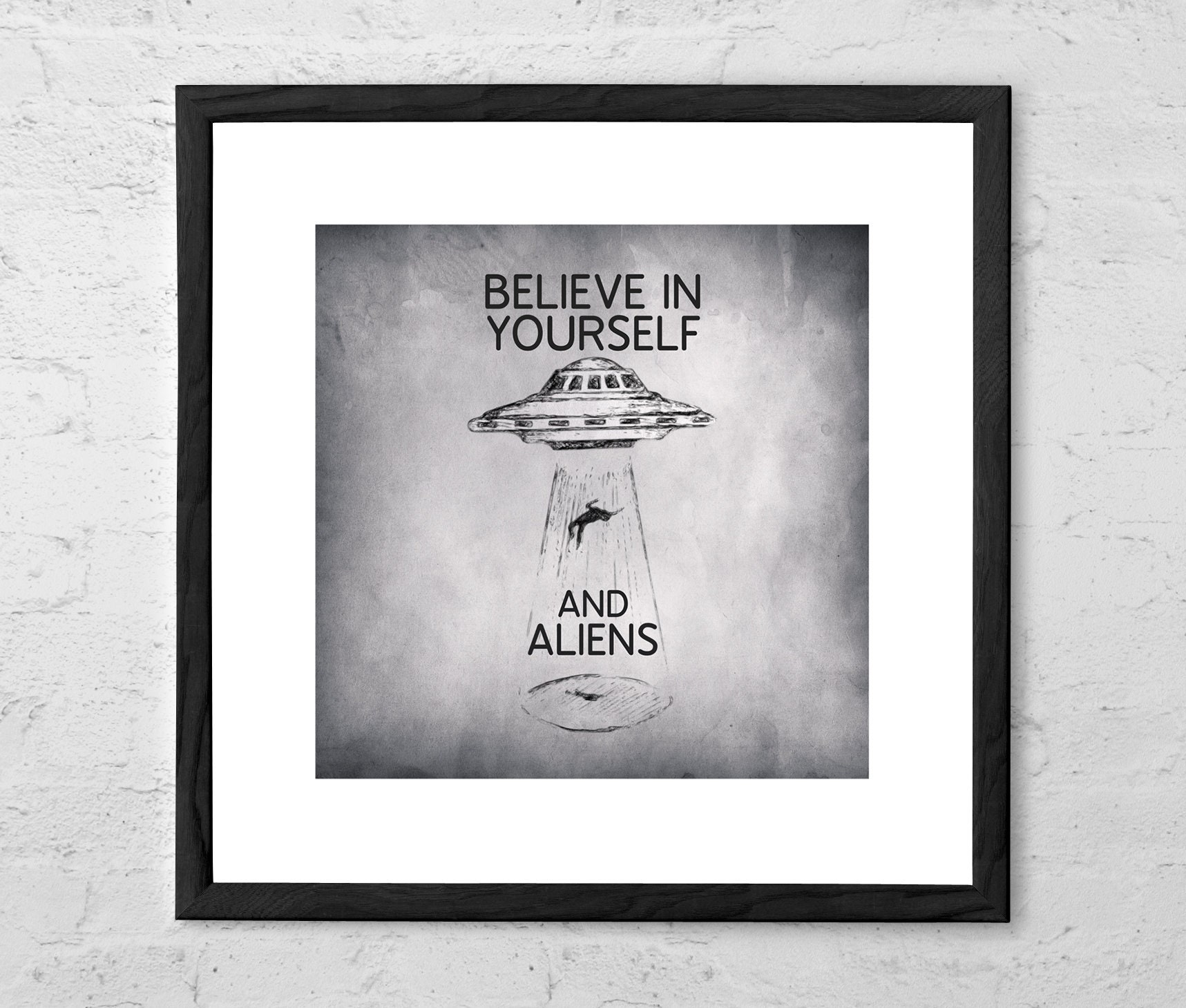 Believe in Yourself and Aliens Quote UFO Poster | Etsy