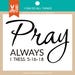 FAITH | Pray Always Svg, 1 Thessalonians 5:16, Pray Always Applique ...