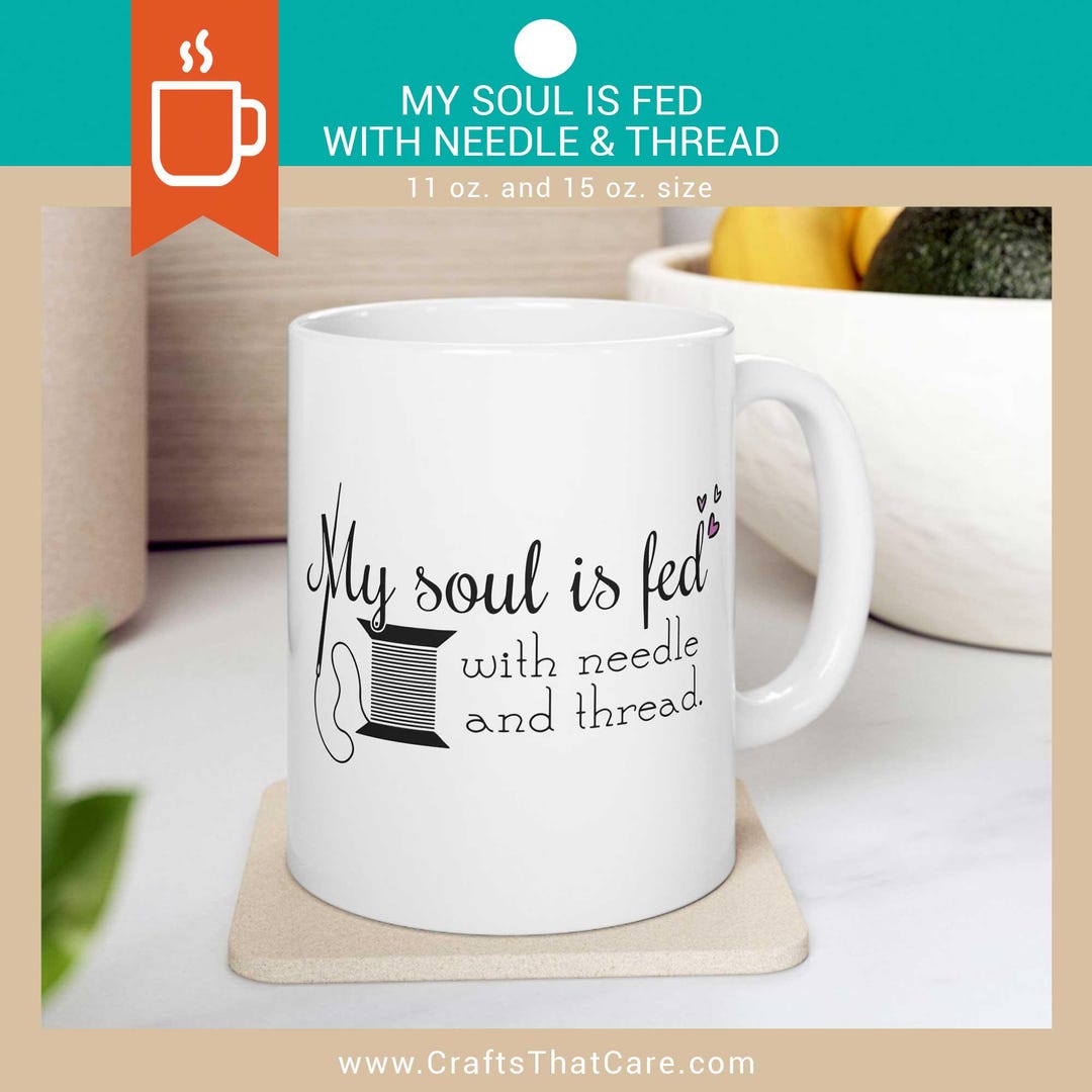 QUOTES | My Soul is Fed With Needles and Thread, Sewing Coffee Mug ...