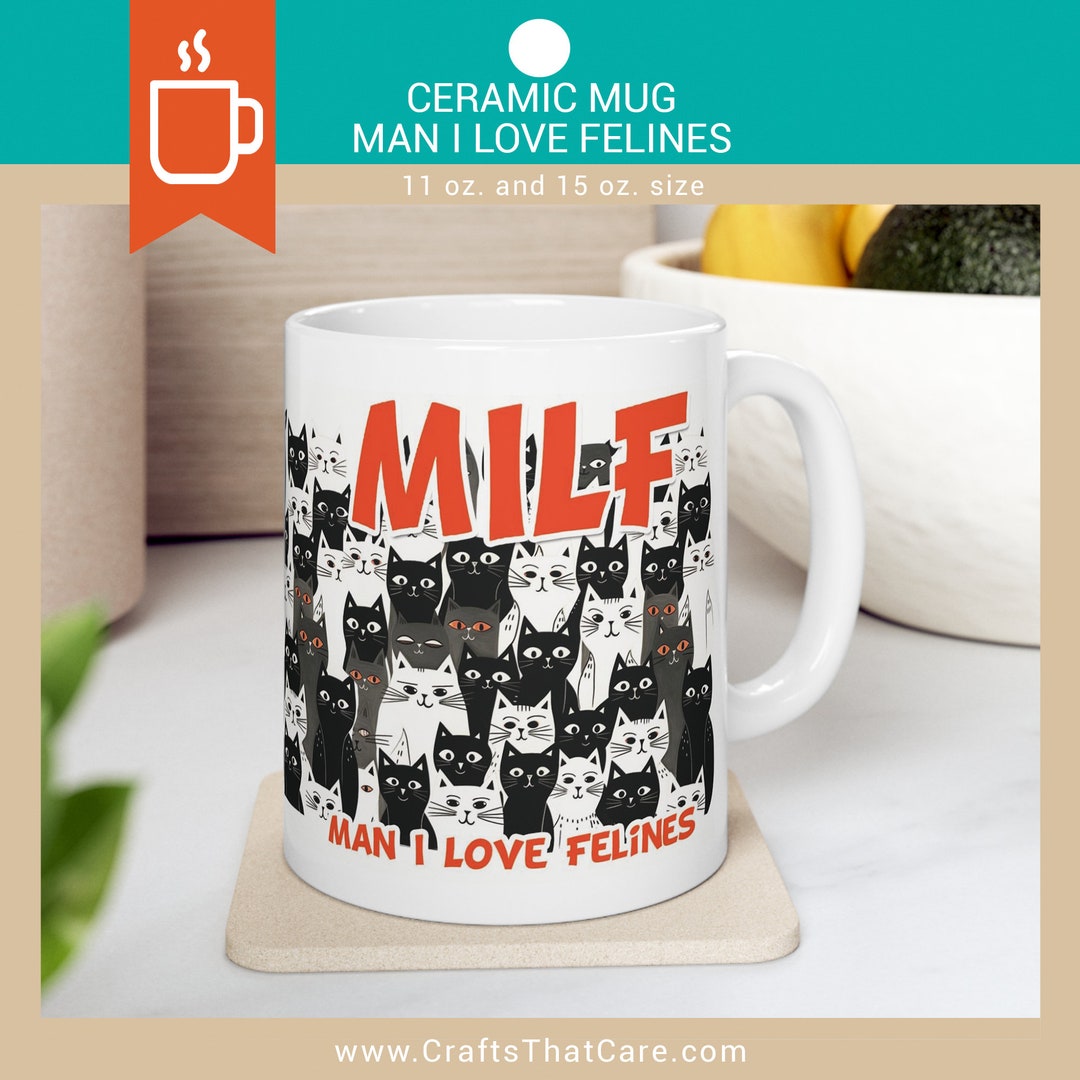 PETS | Cat Coffee Mug, Man I Love Felines MILF, Cup, Cat Lover Gift ...