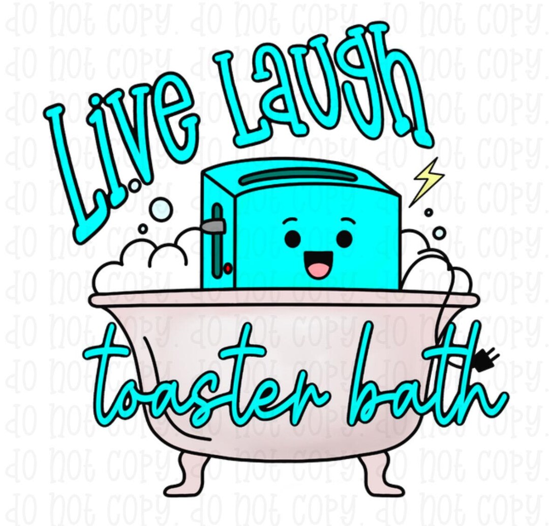 Live Laugh Toaster Bath PNG Digital Design for Stickers Sublimation DTF ...
