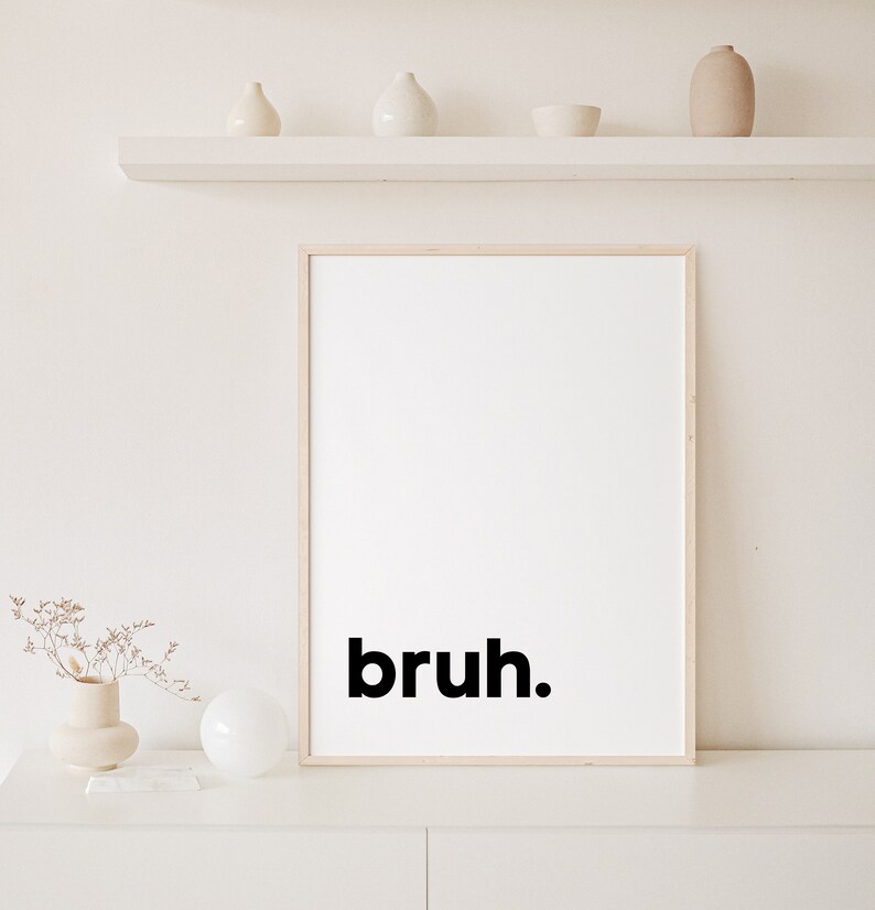 Bruh Wall Art Print, Downloadable Wall Art, Home Decor, Bruh Sign, Typography Print, Printable ...