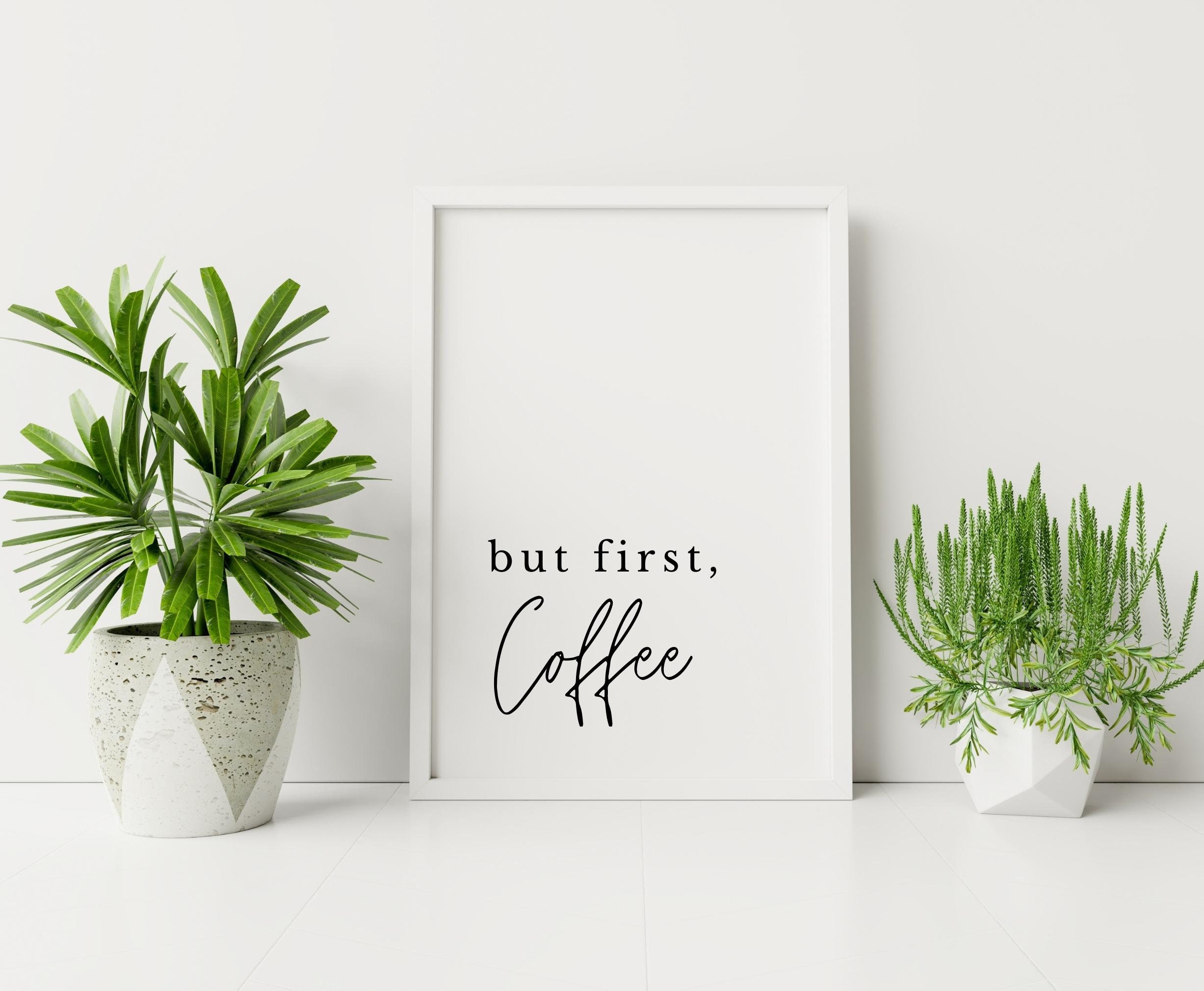 But First, Coffee Print, Downloadable Wall Art, Home Decor, but First ...