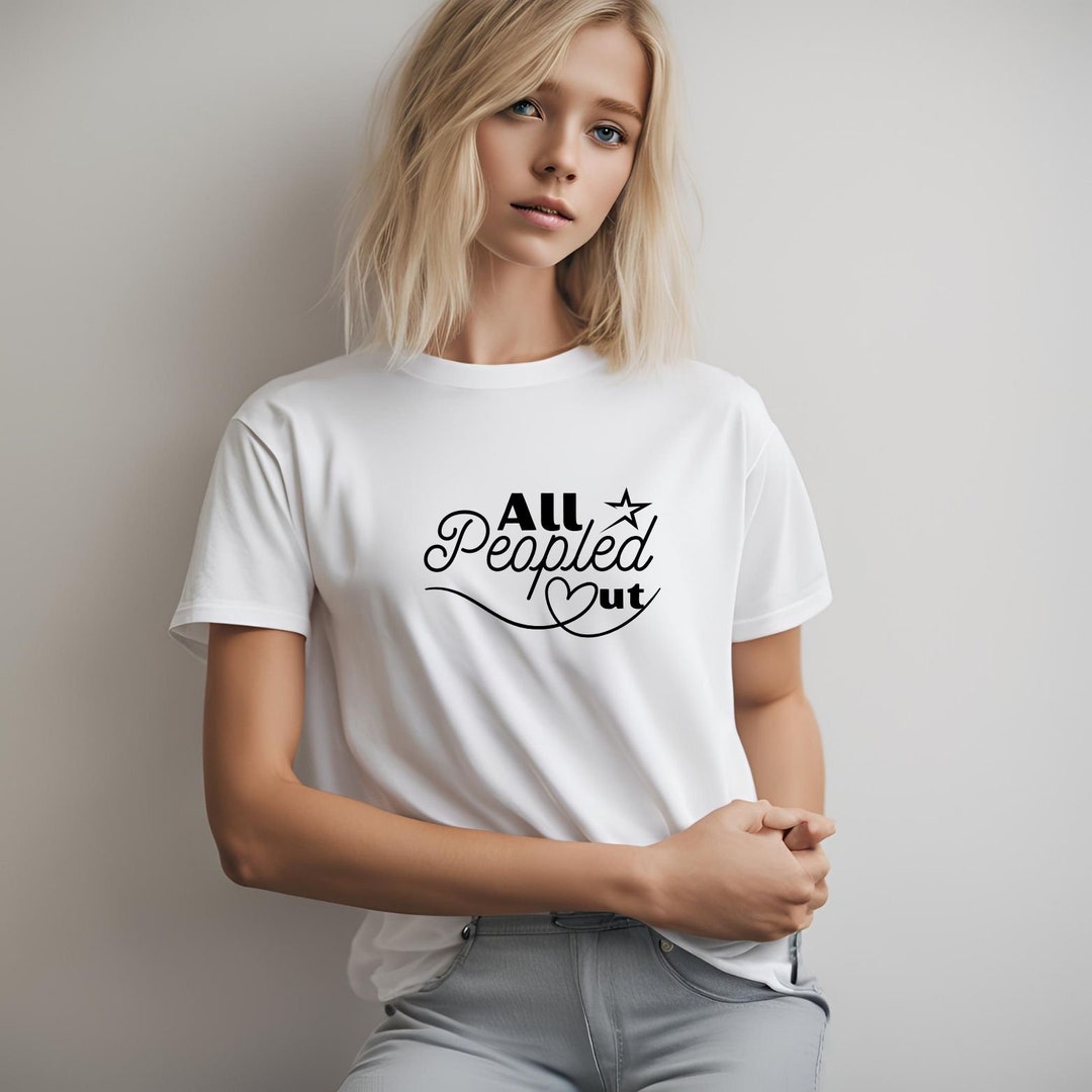 All Peopled Out T-shirt - Introvert Graphic Tee, Funny Sarcastic Shirt ...