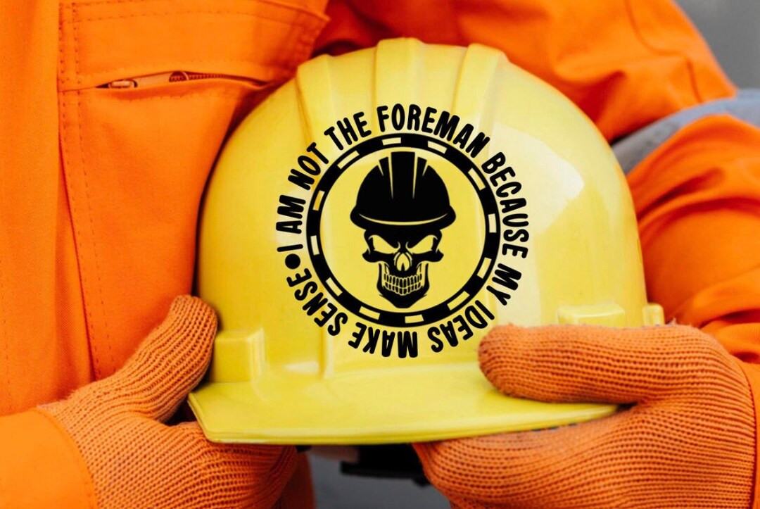 I Am Not the Foreman Because My Ideas Make Sense, Funny Blue Collar ...