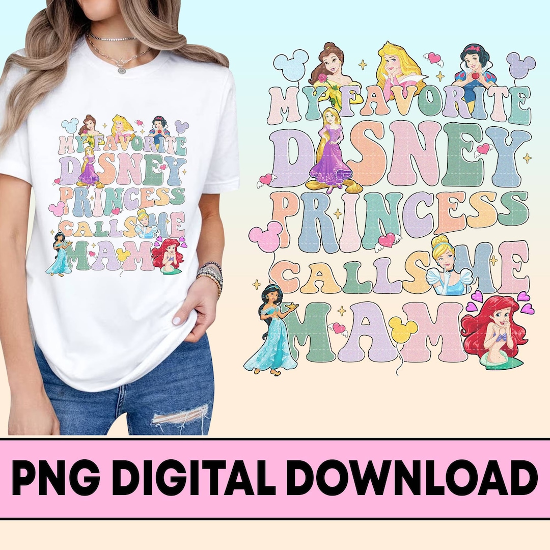 My Favorite Disneyland Princess Calls Me Mama Png, Princess Mama ...