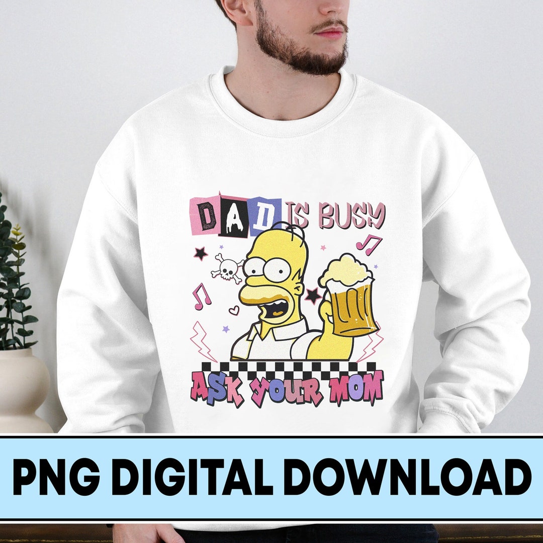 The Simpsons Homer Simpson Dad is Busy Ask Your Mom Png, Funny Homer ...