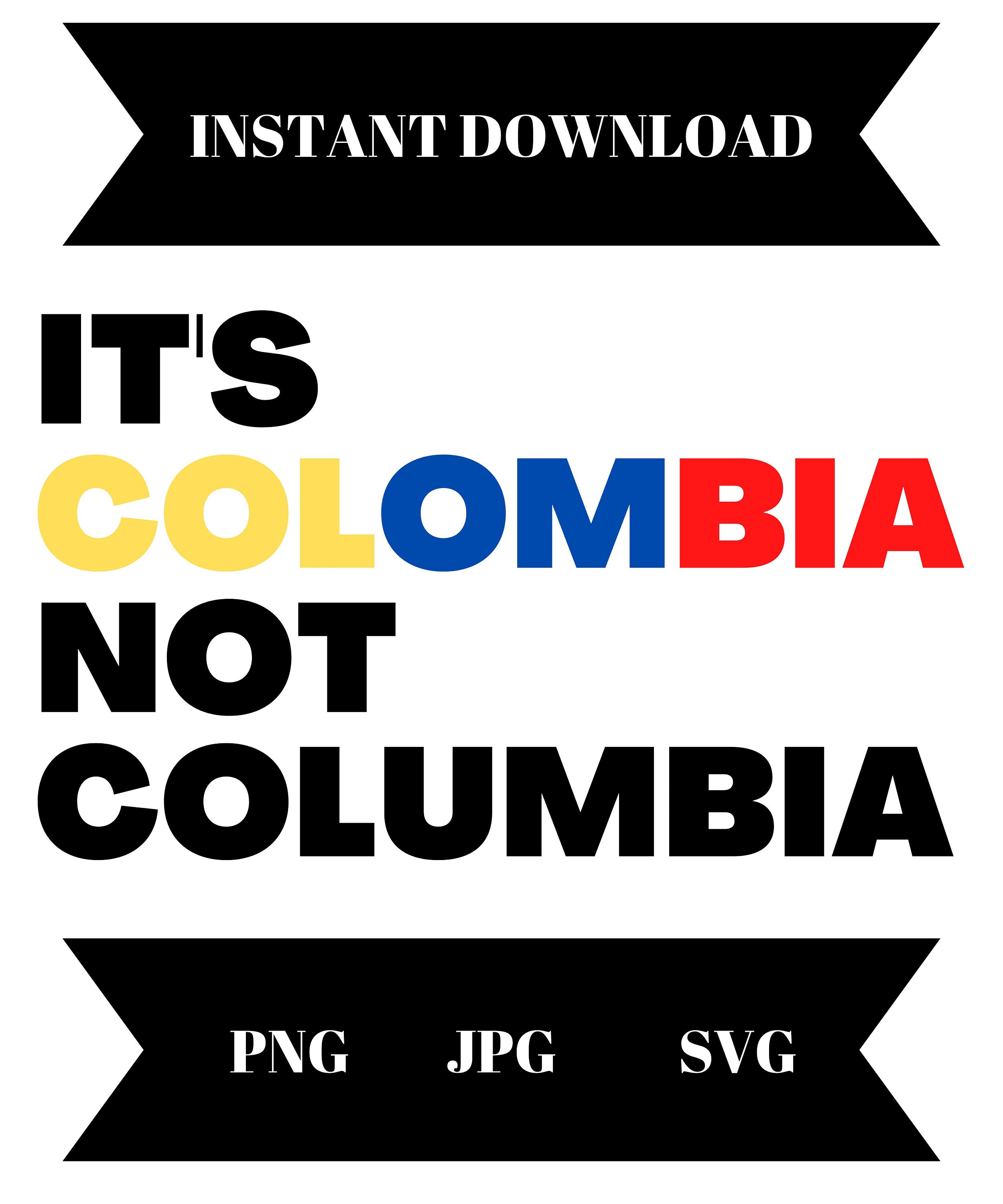 It's Colombia, Not Columbia SVG Instant Download - Etsy