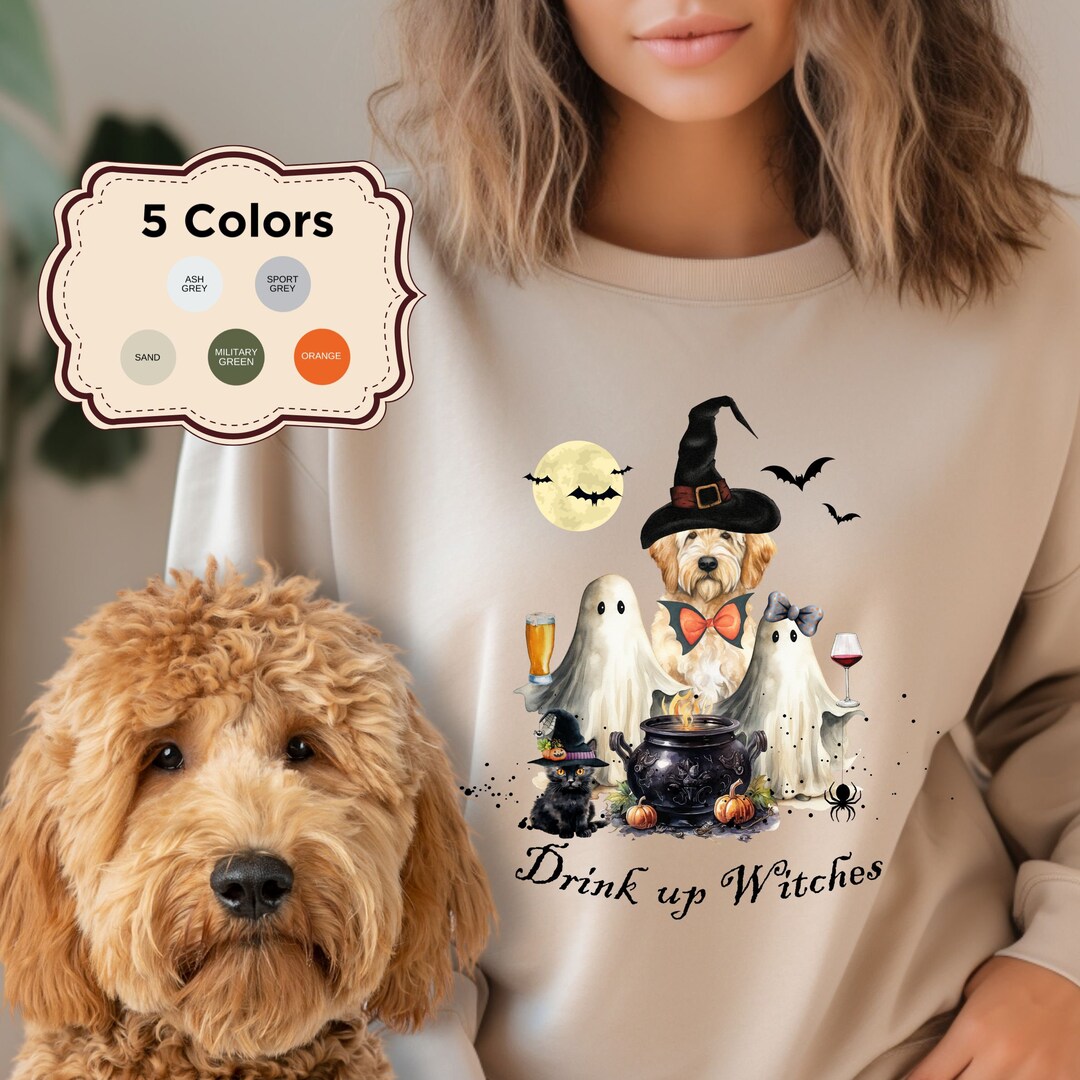 Halloween Doodle Dog Witch and Ghost Sweatshirt , Drink up Witches ...