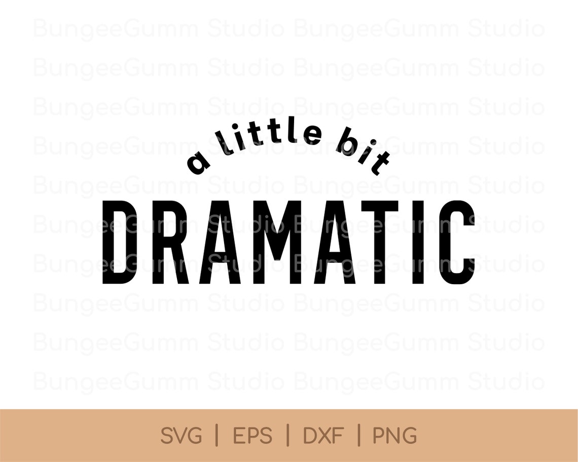 A Little Bit Dramatic Svg, Funny Svg, Sassy Svg, Sarcastic Svg, Dramatic Svg, Bit Dramatic Svg ...