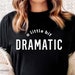 A Little Bit Dramatic Svg, Funny Svg, Sassy Svg, Sarcastic Svg ...