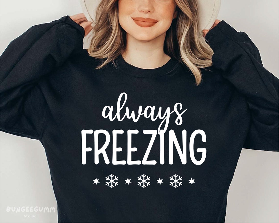 Always Freezing Svg Always Cold Svg Literally Freezing Svg - Etsy