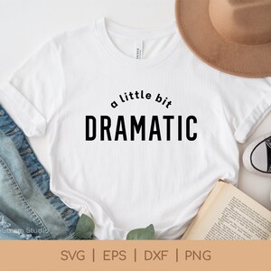 A Little Bit Dramatic Svg, Funny Svg, Sassy Svg, Sarcastic Svg ...
