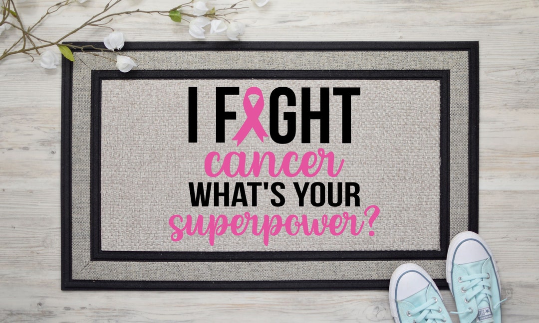 I Fight Cancer What is Your Superpower Doormat, Breast Cancer Awareness ...