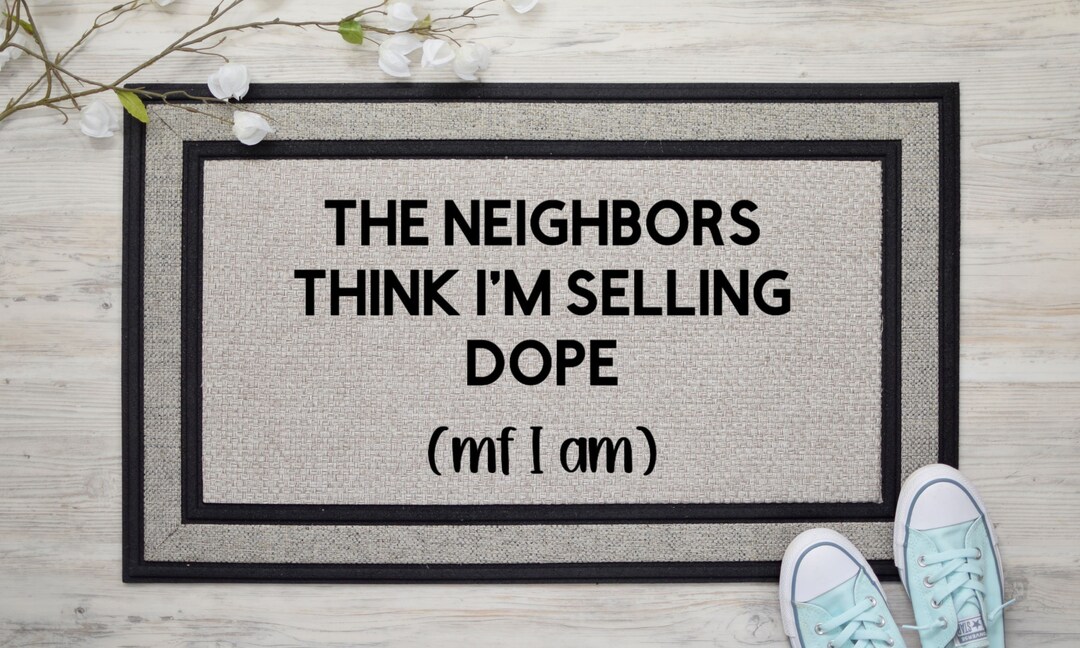 The Neighbors Think I'm Selling Dope Doormat, J Cole Doormat, Funny ...